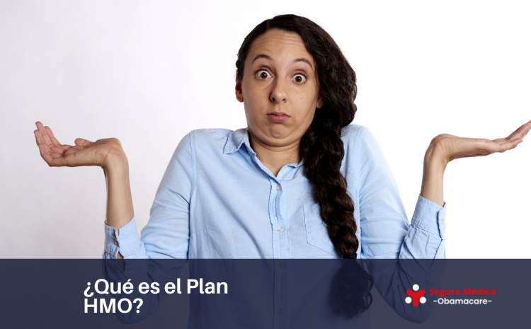 ¿Qué es un Plan HMO? – Seguro Medico con Obamacare